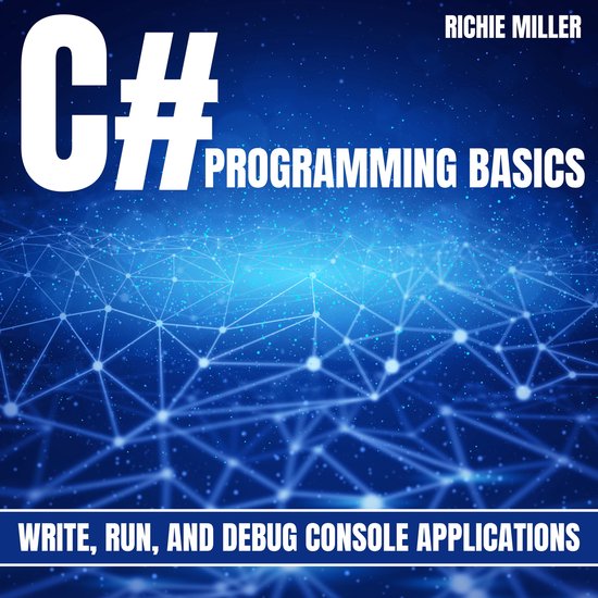 C# Programming Basics, Richie Miller | 9781839382048 | Boeken | bol.com