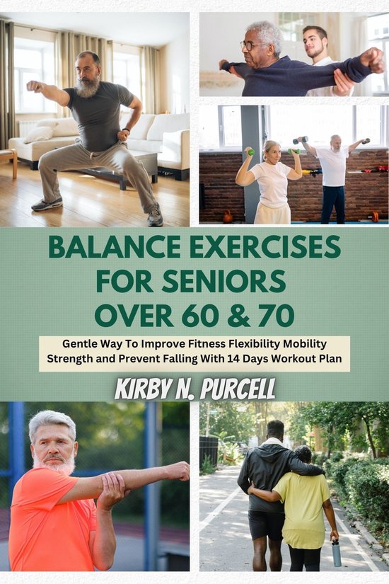 Balance Exercises For Seniors Over 60 & 70 (ebook), Kirby N. Purcell ...