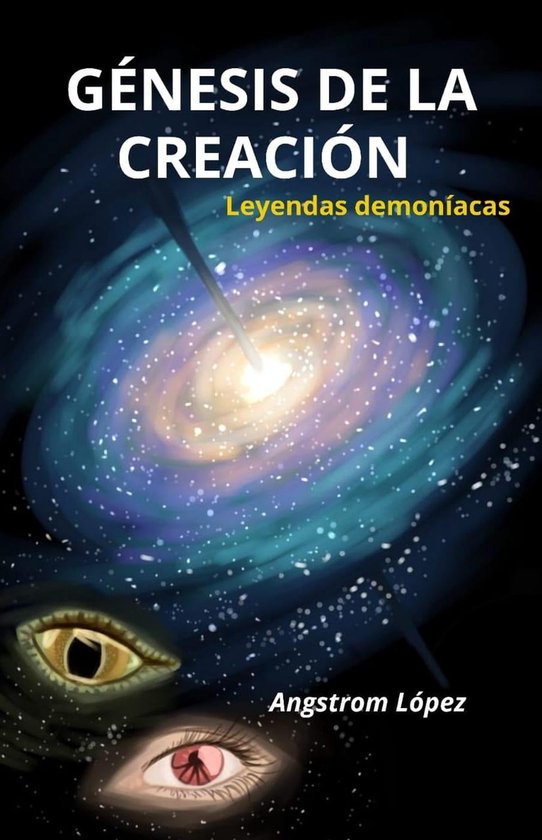 Leyendas Demoníacas 1 - Génesis de la Creación (ebook), Angstrom López | 9798215350126... | bol