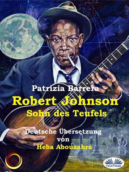 Robert Johnson, Sohn Des Teufels (ebook), Patrizia Barrera ...