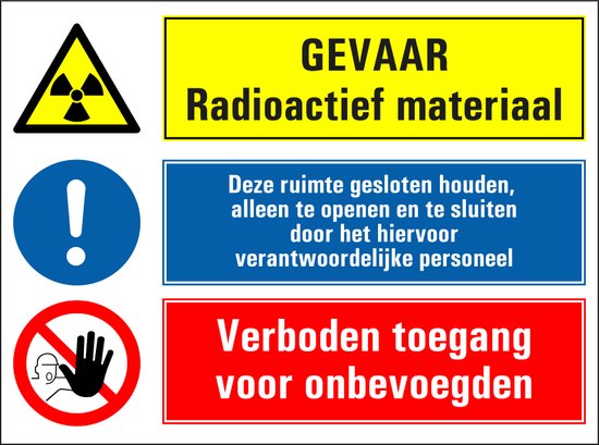Radioactief materiaal, houd ruimte gesloten, verboden toegang ...