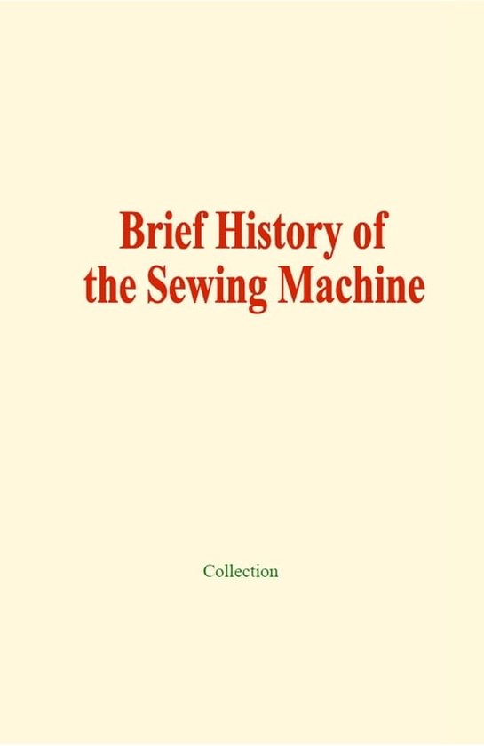 Brief History of the Sewing Machine (ebook), Collection | 9782384691586 ...