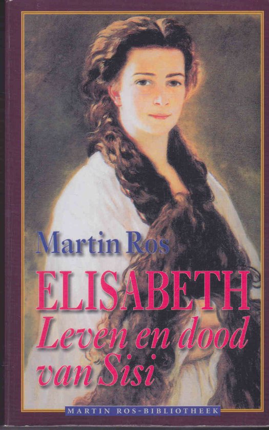 Elisabeth, Leven en dood van Sisi, Martin Ros | 9789026116322 | Boeken ...