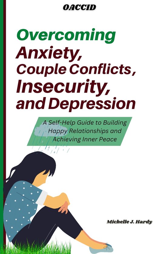 Overcoming Anxiety, Couple Conflicts, Insecurity, and Depression (ebook), Michelle J.... | bol