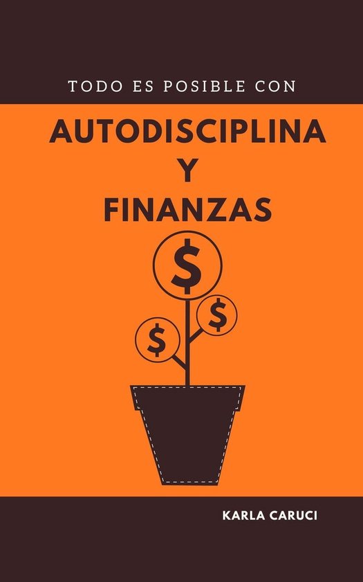 Todo es posible con autodisciplina y finanzas (ebook), Karla Caruci | 9798215331590 |... | bol.com
