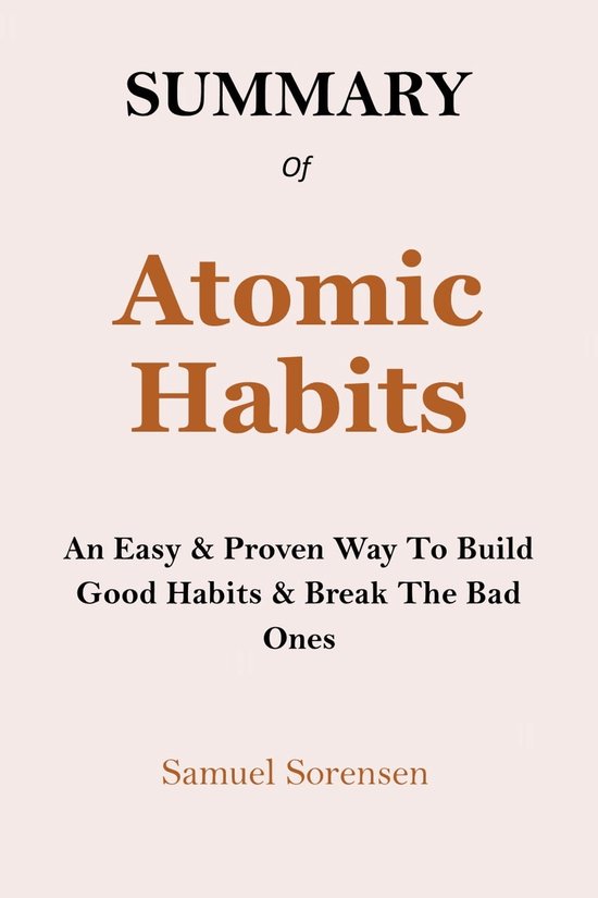 Summary of Atomic Habits By James Clear (ebook), Samuel Sorensen ...
