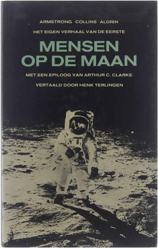 Het eigen verhaal van de eerste mensen op de mann, Neil Armstrong ...