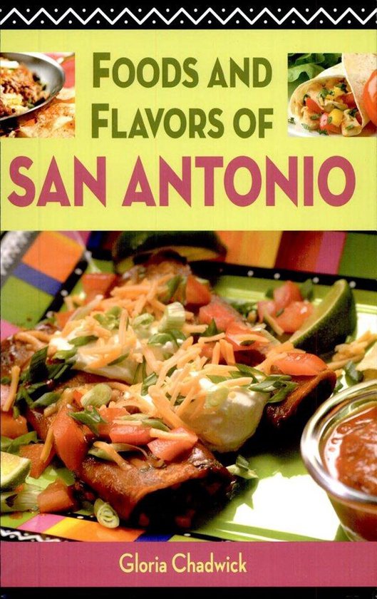 Foods and Flavors of San Antonio (ebook), Gloria Chadwick ...