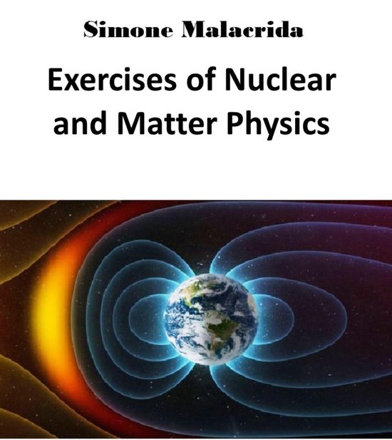 Exercises of Nuclear and Matter Physics (ebook), Simone Malacrida ...