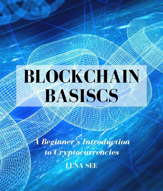 Blockchain Basics (ebook), Luna See | 9781803620268 | Boeken | bol.com