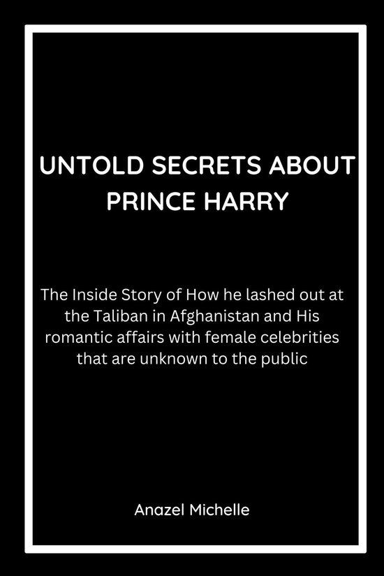 UNTOLD SECRETS ABOUT PRINCE HARRY (ebook), Anazel Michelle ...