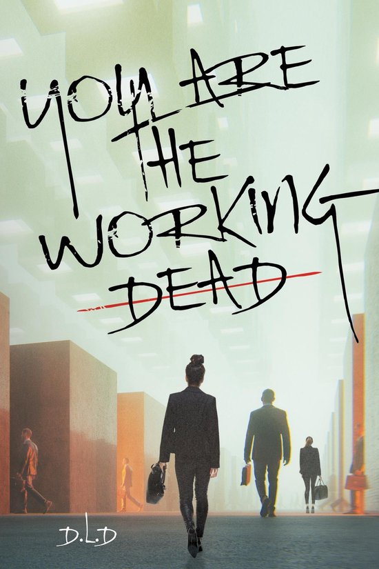 You are the Working Dead (ebook), D.L.D | 9781734118117 | Boeken | bol