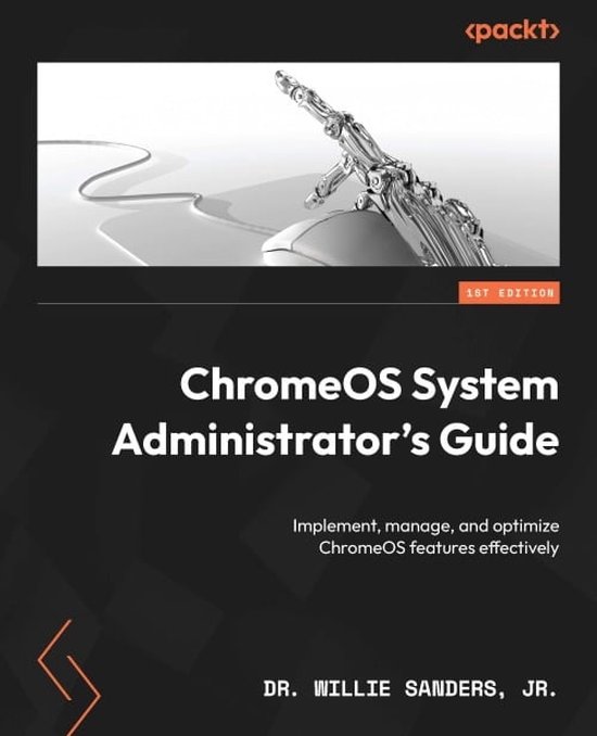 ChromeOS System Administrator's Guide (ebook), Dr. Willie Sanders | 9781803234236 | Boeken | bol.com