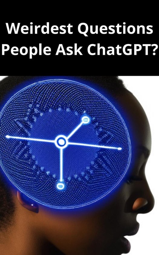 Weirdest Questions People Ask ChatGPT? (ebook), Omar Ali ...