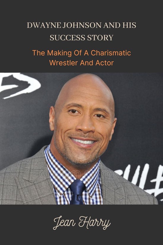 DWAYNE JOHNSON AND HIS SUCCESS STORY (ebook), Jean Harry ...