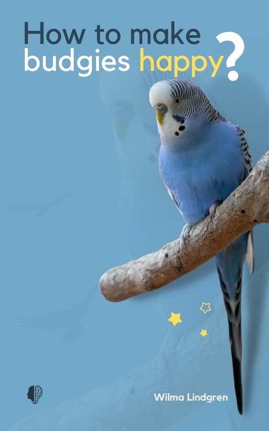 How To Make Budgies Happy? (ebook), Wilma Lindgren | 1230006196677 | Boeken | bol
