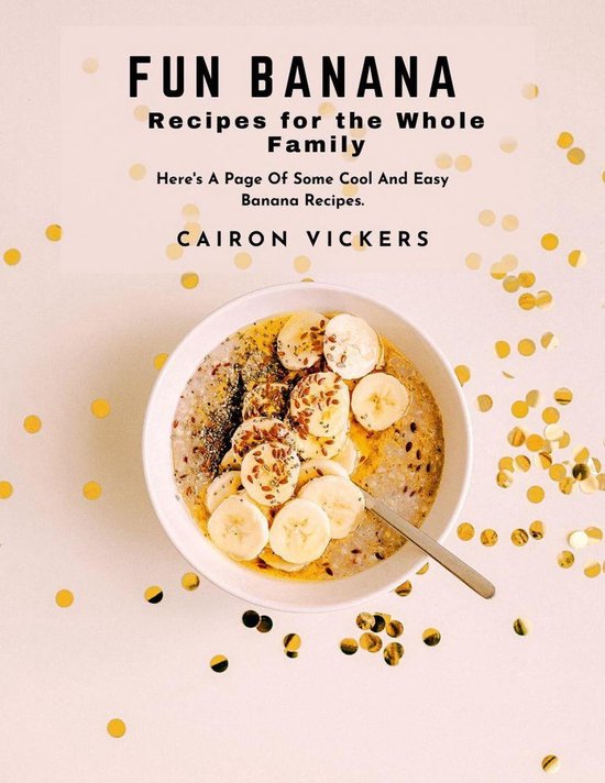 Fun Banana Recipes for the Whole Family : Here's A Page Of Some Cool ...