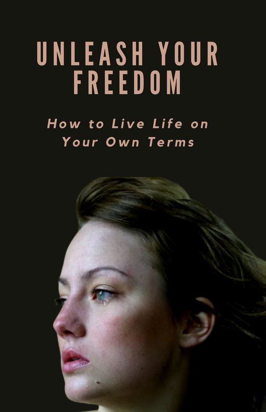 UNLEASH YOUR FREEDOM How to Live Life on Your Own Terms (ebook ... UNLEASH YOUR FREEDOM How to Live Life on Your Own Terms (ebook ...