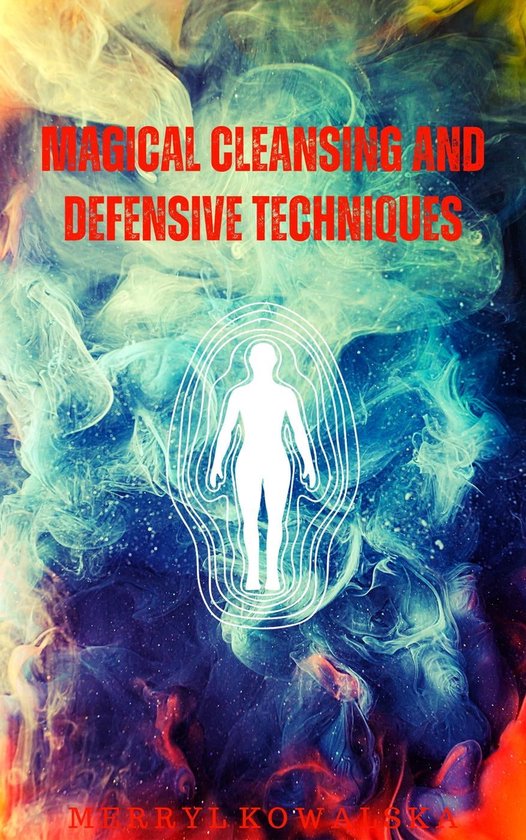 Magical Cleansing and Defensive Techniques (ebook), Merryl Kowalska ...