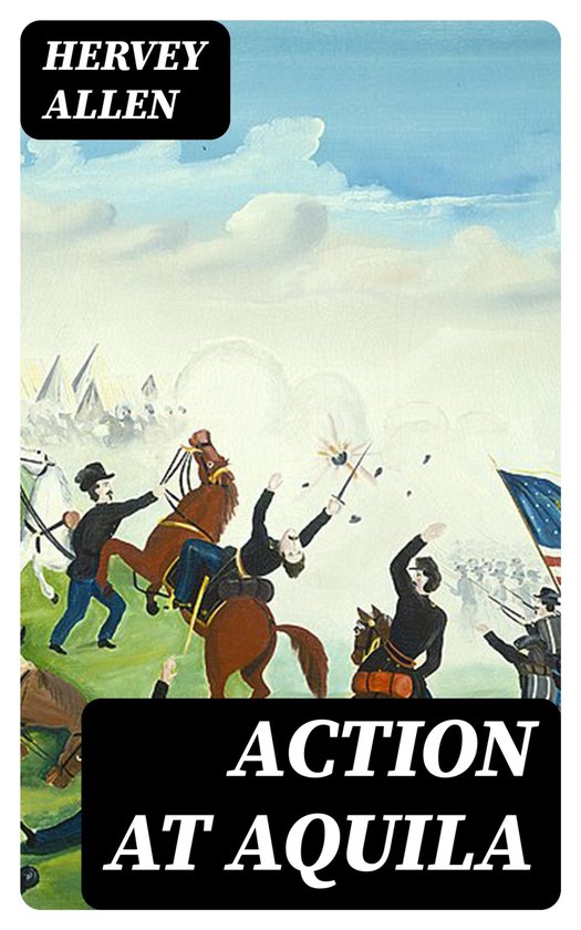Action at Aquila (ebook), Hervey Allen | 8596547407423 | Boeken | bol.com
