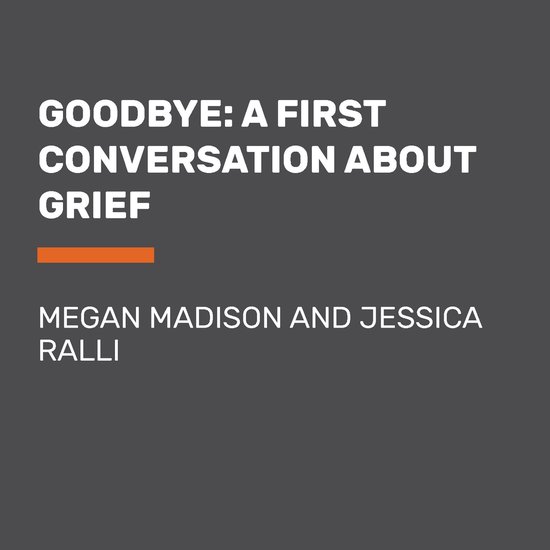 Goodbye: A First Conversation About Grief, Megan Madison ...