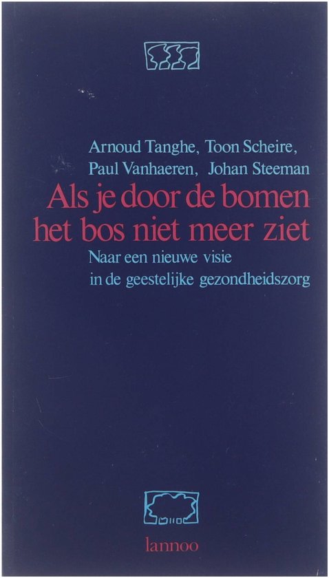 Als je door de bomen het bos niet meer ziet, Arnoud Tanghe ...