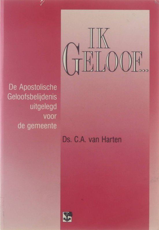 Ik geloof-- : de Apostolische Geloofsbelijdenis uitgelegd voor de ...