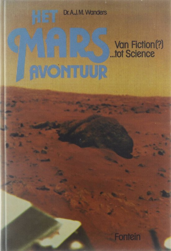 Het Marsavontuur : van fiction ... tot science, A J M Wanders ...