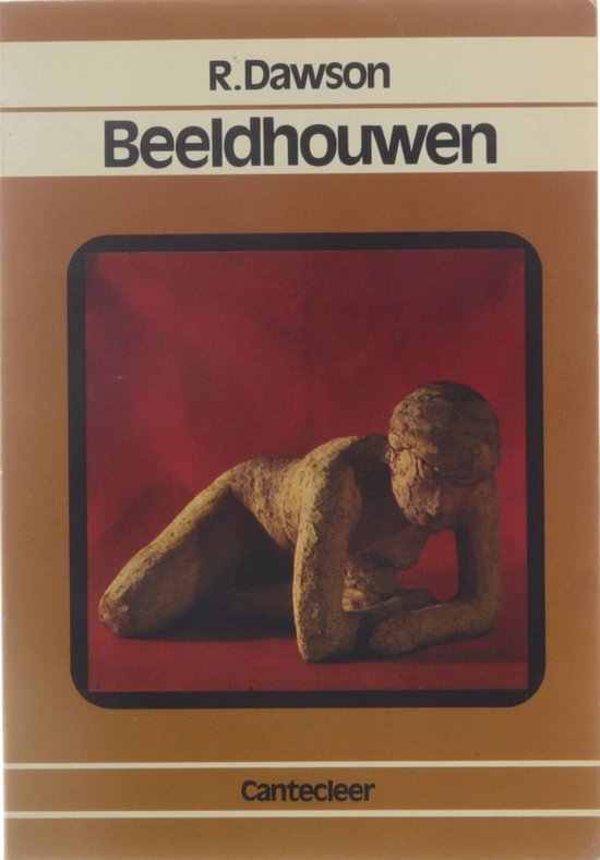 Beeldhouwen de beginselen van boetseren en gieten., R Dawson | 9789021314167 | Boeken | bol.com