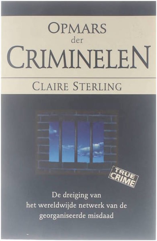 Opmars der criminelen: de dreiging van het wereldwijde netwerk van de ...