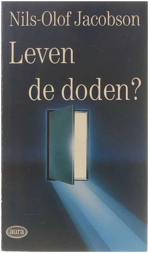 Aura. : Leven de doden? : over parapsychologie, occultisme en dood ...