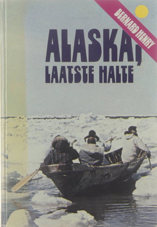 Alaska, laatste halte, Bernard Henry | 9789061523048 | Boeken | bol