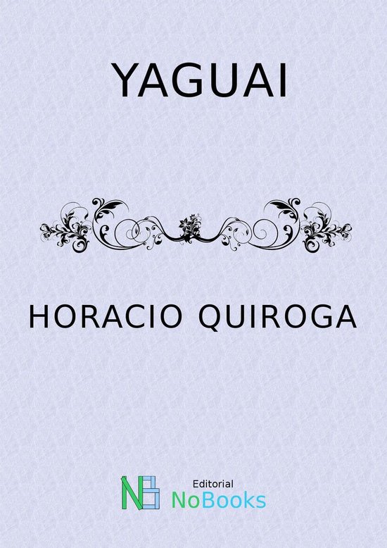 Yaguai (ebook), Horacio Quiroga | 1230001687323 | Boeken | bol