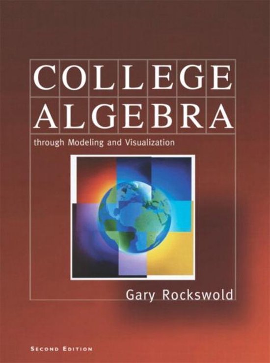 College Algebra Through Modeling and Visualization, Gary K. Rockswold ...