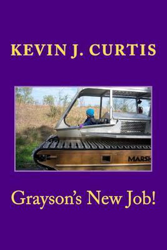Grayson's New Job!, Kevin J Curtis | 9781539496991 | Boeken | bol.com