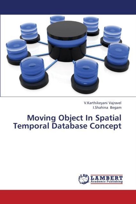 Moving Object In Spatial Temporal Database Concept | 9783659354885 | V Karthikeyani... | bol