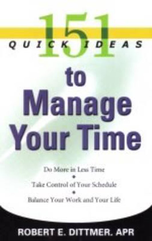 151 Quick Ideas to Manage Your Time, Robert Dittmer | 9781564148995 ...