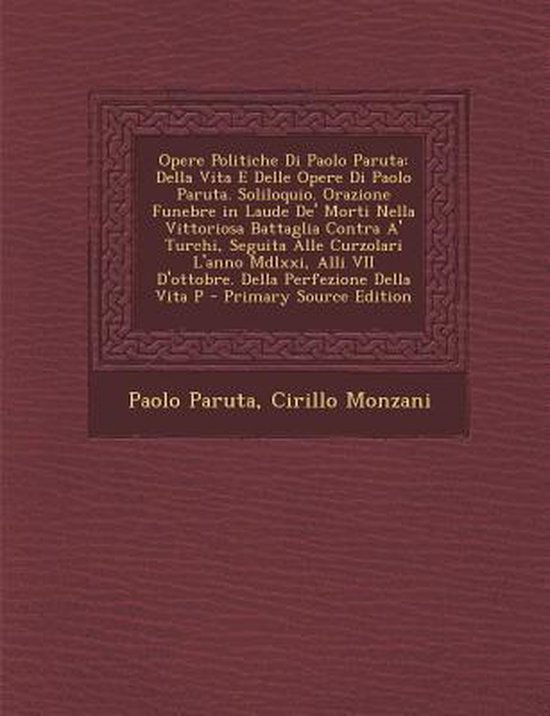 Opere Politiche Di Paolo Paruta | 9781287913993 | Paolo Paruta | Boeken ...