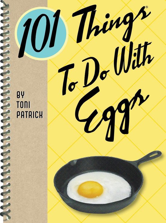 101 Things To Do With - 101 Things To Do With Eggs (ebook), Toni ...