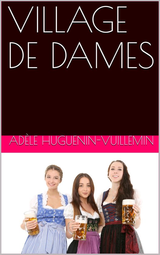 VILLAGE DE DAMES (ebook), Adèle Huguenin-Vuillemin | 1230002409603 ...
