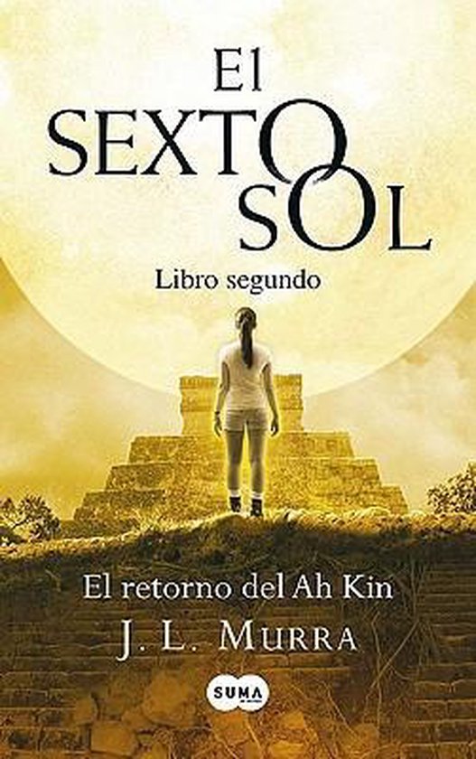 El Retorno del Ah Kin, Libro Segundo = The Sixth Sun, Second Book, José ...