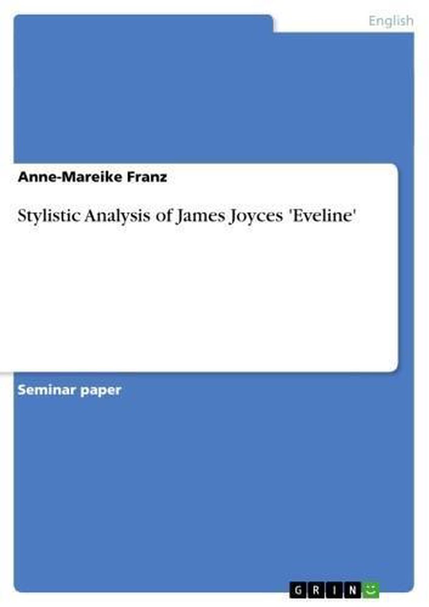 Stylistic Analysis of James Joyces 'Eveline' (ebook), Anne-Mareike ...
