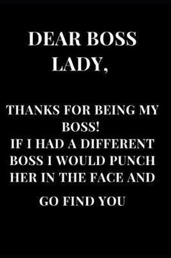 Dear Boss Lady, Thanks for Being My Boss! If I Had a Different Boss I ...