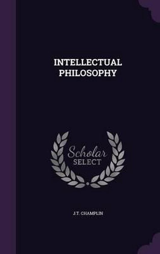 Intellectual Philosophy, Jt Champlin | 9781341717109 | Boeken | bol.com
