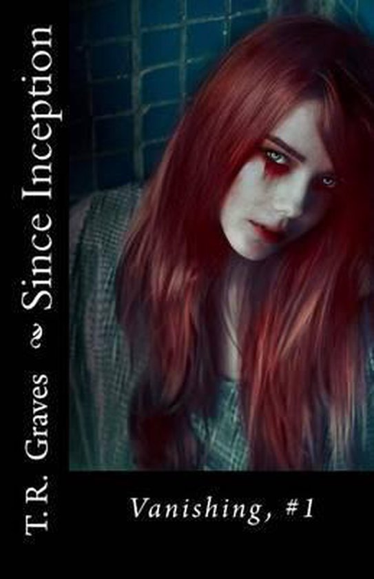 Since Inception (Vanishing, #1), T R Graves | 9781493511778 | Boeken ...
