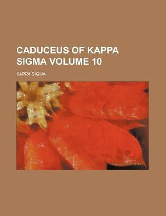 Caduceus of Kappa SIGMA Volume 10, Kappa Sigma | 9780217730464 | Boeken ...