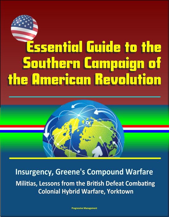 Essential Guide to the Southern Campaign of the American Revolution ...