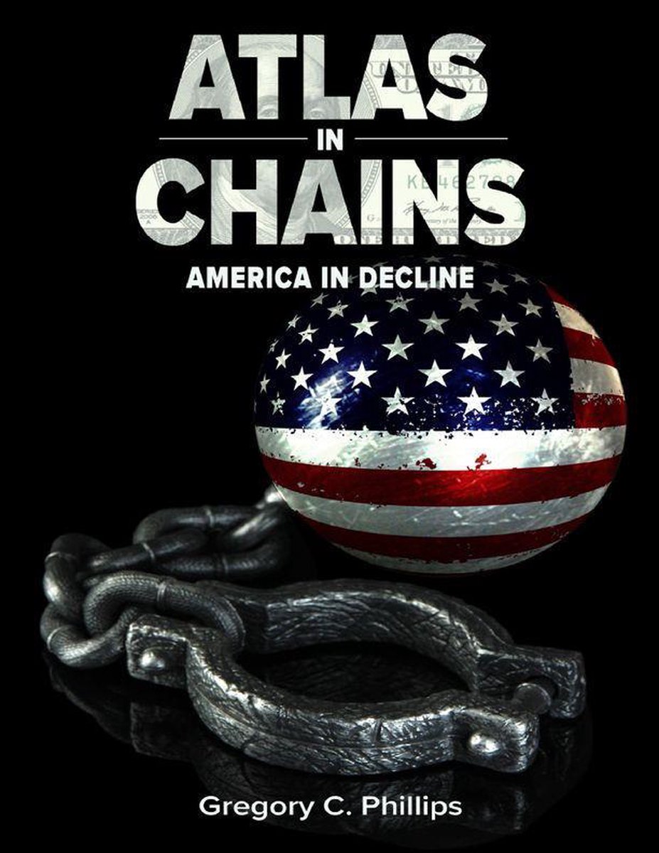 Atlas in Chains - America in Decline (ebook), Gregory Phillips ...