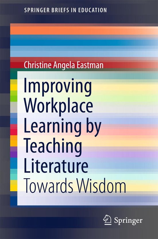 SpringerBriefs in Education - Improving Workplace Learning by Teaching Literature... | bol
