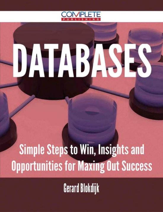 Databases - Simple Steps to Win, Insights and Opportunities for Maxing ...